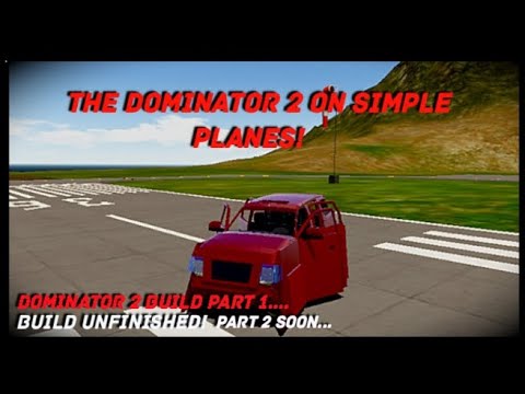 The Dominator 2 On Simple Planes! | Part 1 | 2023 | Simple Planes @interworld7898 - YouTube
