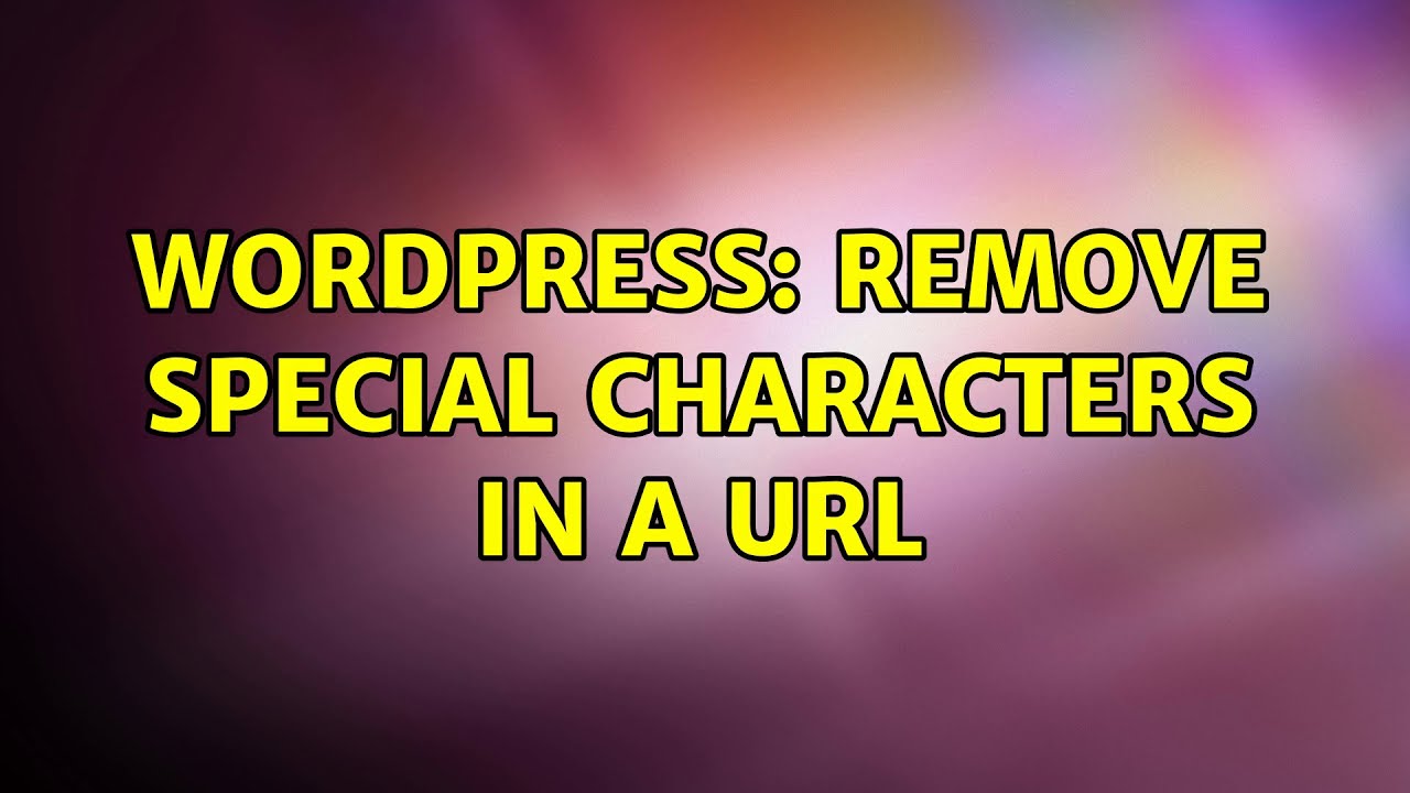 Wordpress Remove Special Characters In A URL YouTube wordpress-remove-special-characters-in-a-url-youtube