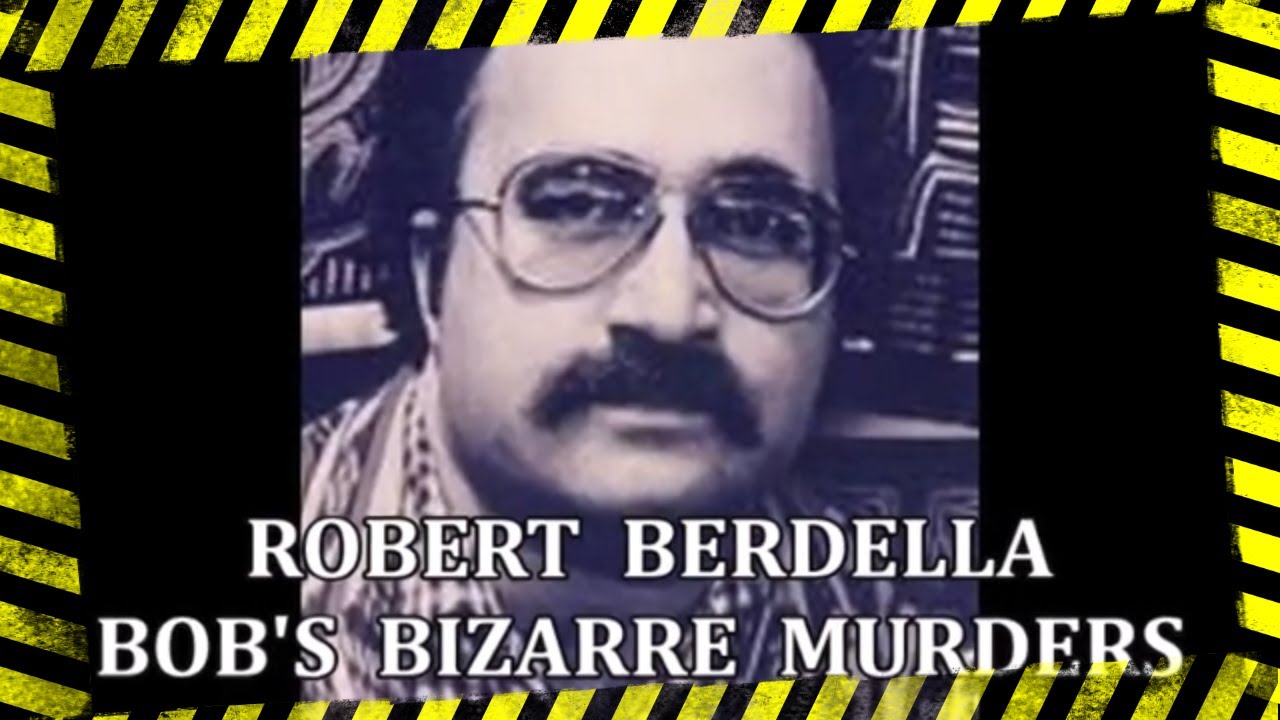 3 MINUTE MURDER STORIES | ROBERT BERDELLA | BOB'S BIZARRE MURDERS - YouTube