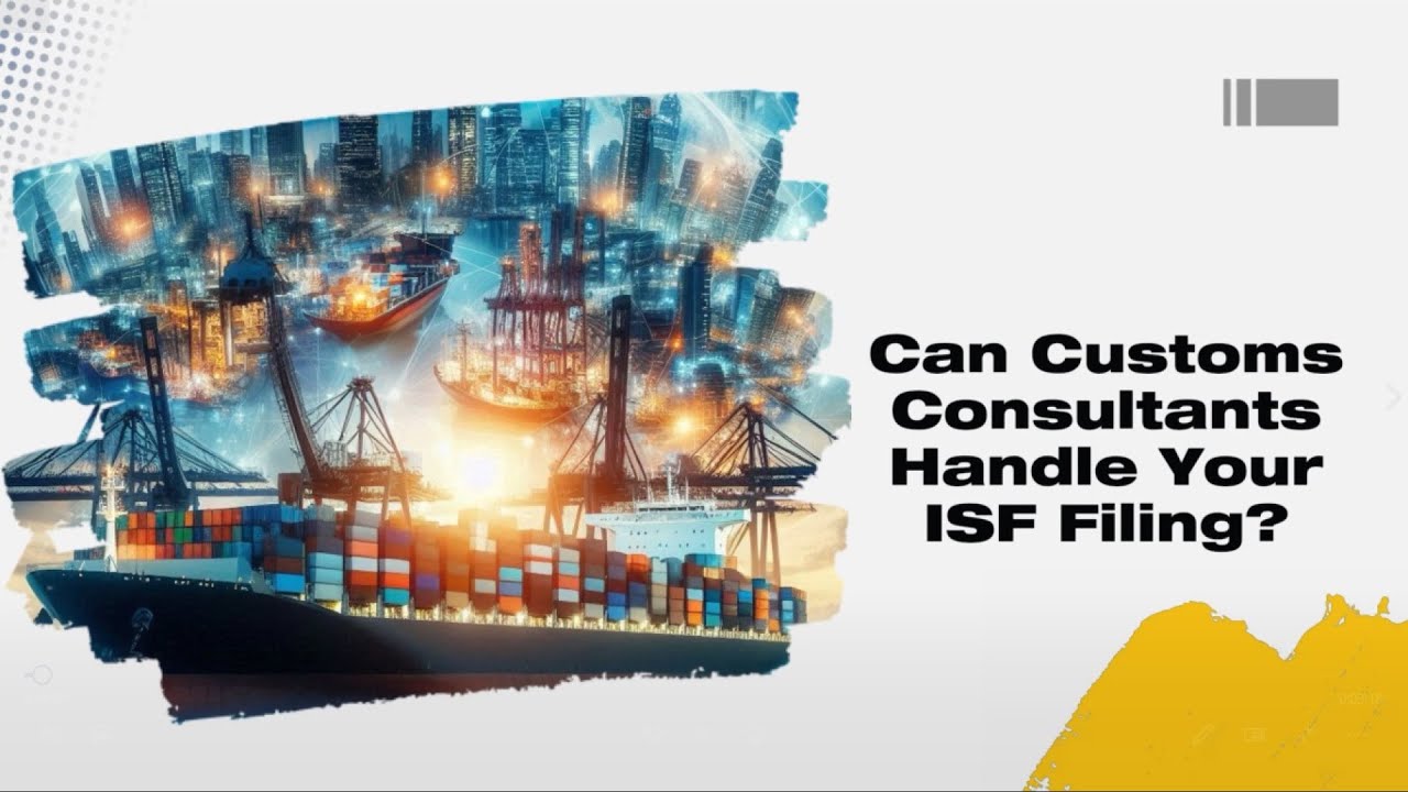 Can Customs Consultants Handle Your ISF Filing? - YouTube
