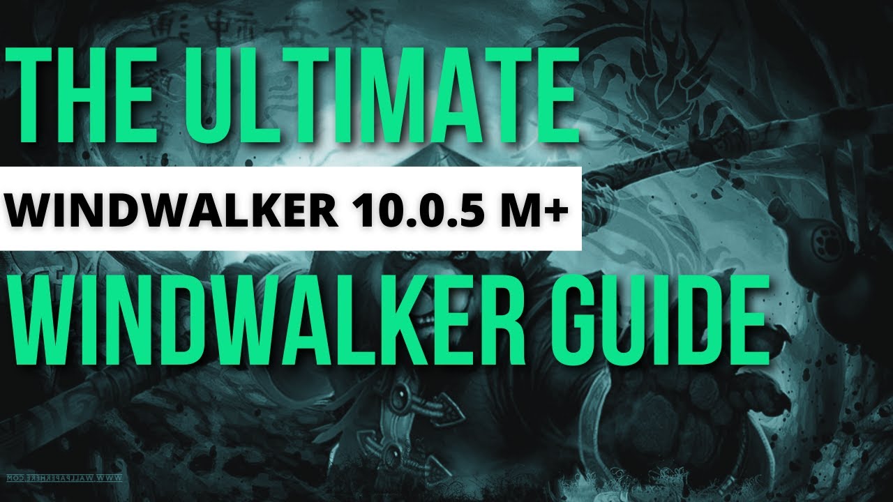 THE ULTIMATE 10.0.5 BEGINNER WINDWALKER M+ GUIDE | Talents, UI ...