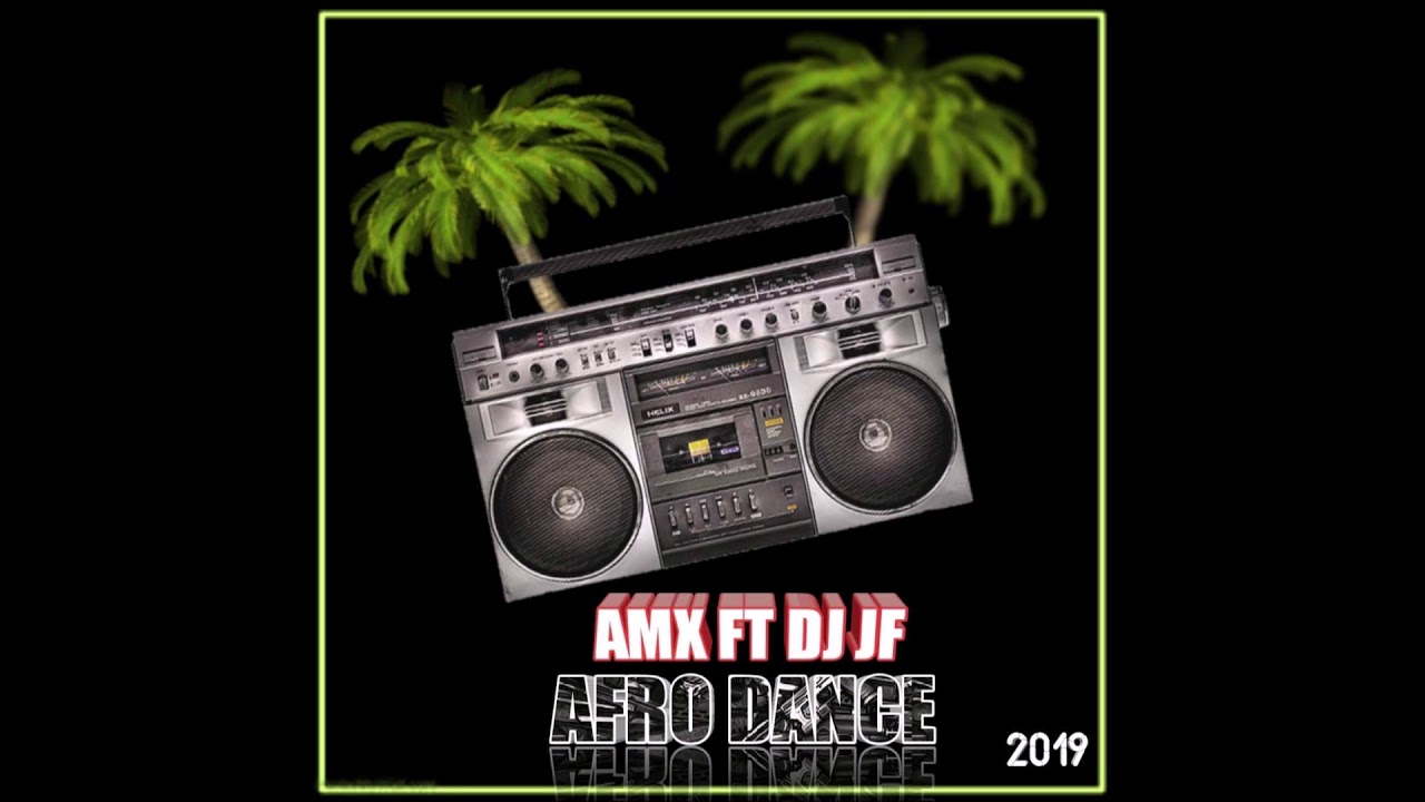 AMX Feat DJ JF - AFRO DANCE (2019) - YouTube