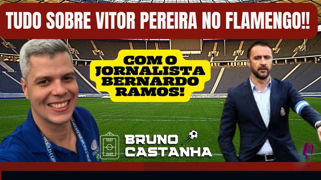 TUDO SOBRE A CHEGADA DE VITOR PEREIRA AO FLAMENGO COM O JORNALISTA BERNARDO RAMOS! - YouTube