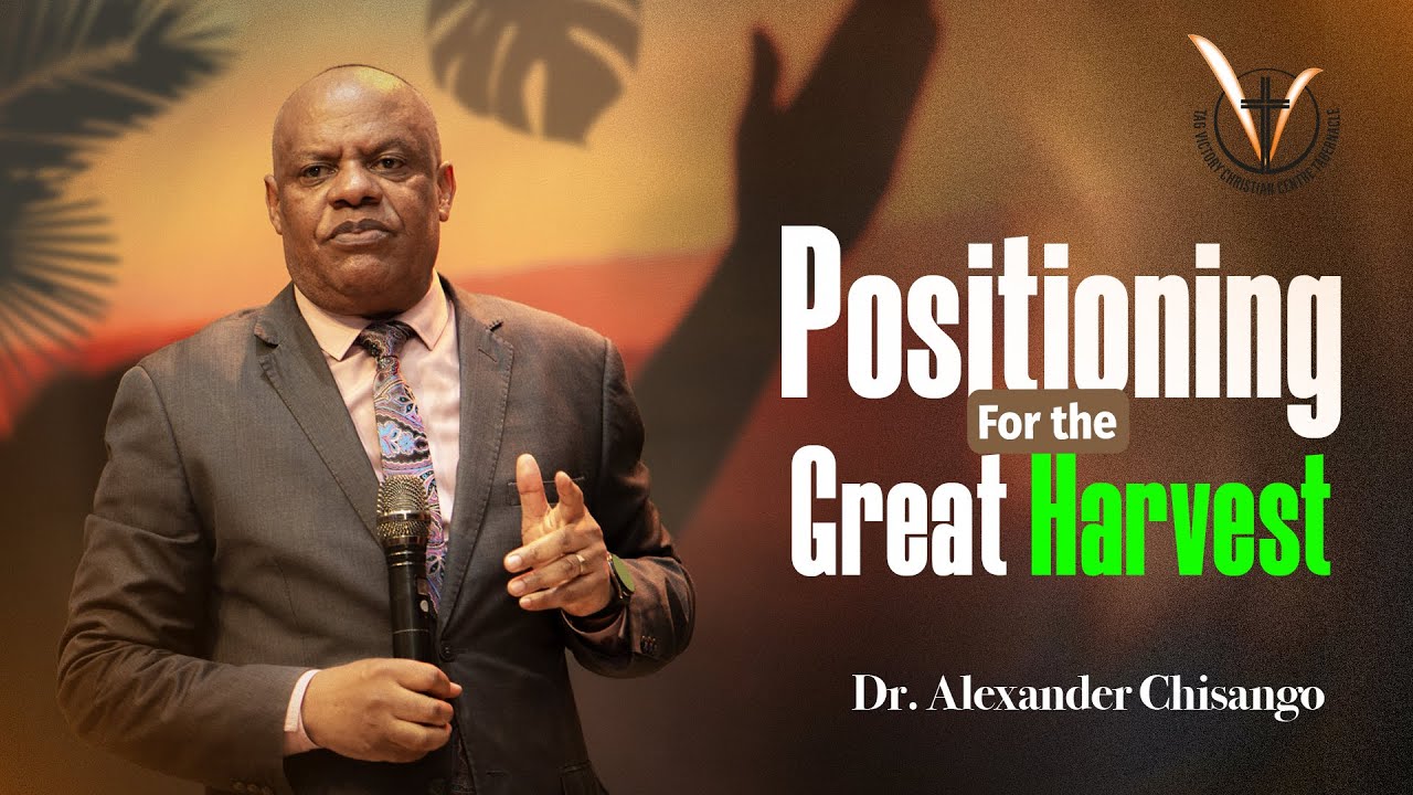 Positioning For the Great Harvest | Dr. Alexander Chisango | Sunday ...