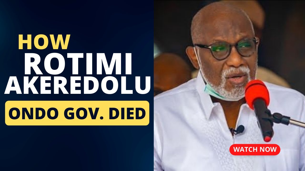 The Mysterious Death of Governor Rotimi Akeredolu Unveiled - YouTube