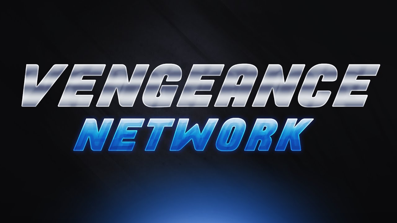 Vengeance Network!!! (RE-UPLOAD) JOIN NOW!!! - YouTube