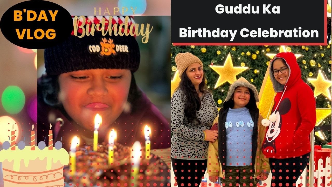 Birthday Vlog: Guddu celebrates BIRTHDAY with Family, Babbu Guddu ने ki ...