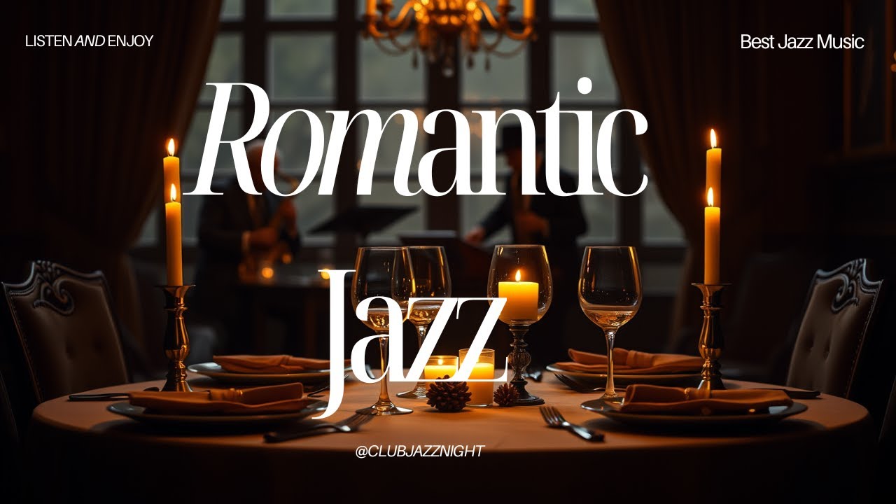 Romantic Evening Jazz – Smooth & Intimate Candlelight Dinner Music ...
