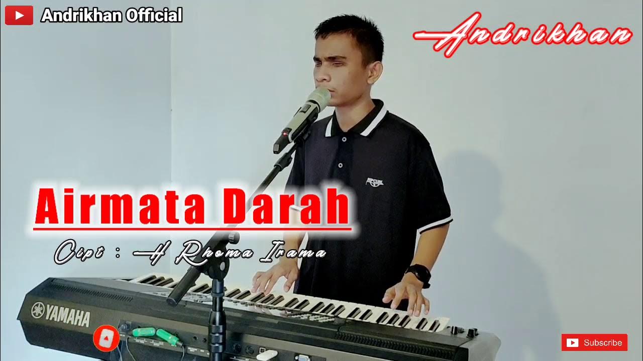 AIR MATA DARAH ( H.RHOMA IRAMA ) VERSI ANDRIKHAN - YouTube