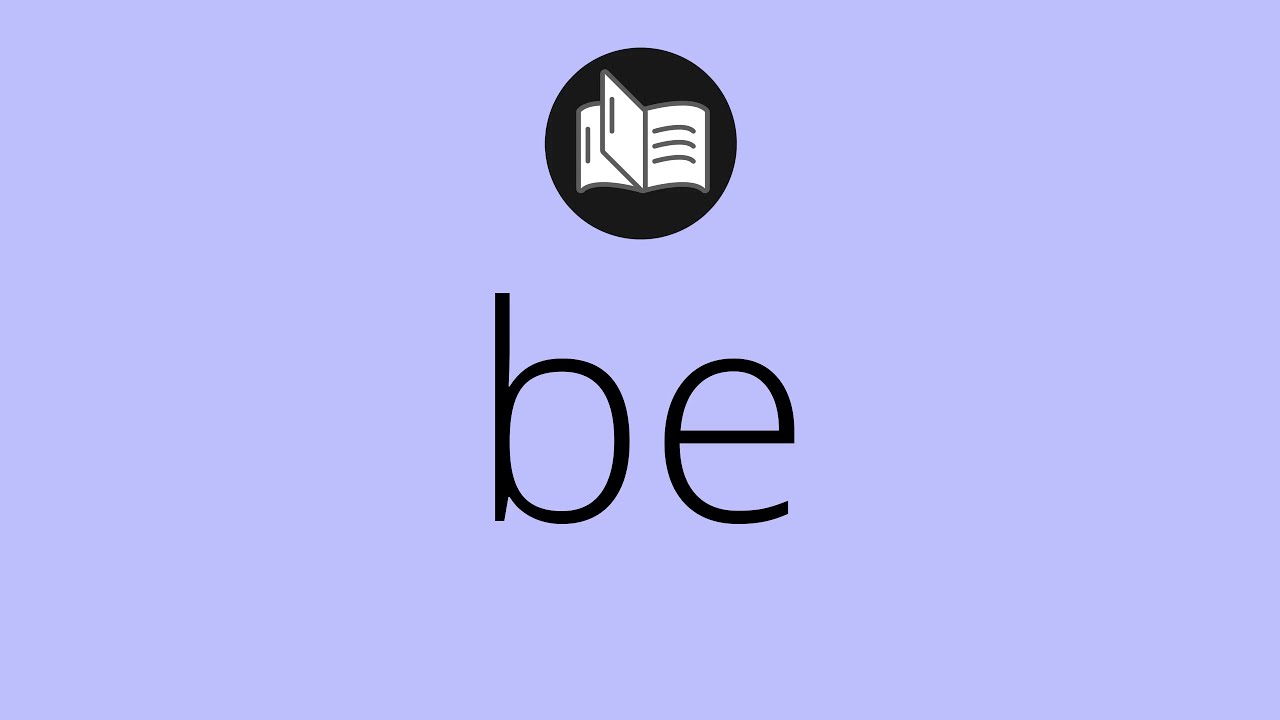 Que significa BE • be SIGNIFICADO • be DEFINICIÓN • Que es BE ...