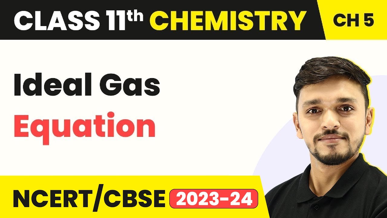 Class 11 Chemistry Chapter 5 | Ideal Gas Equation - States of Matter ...