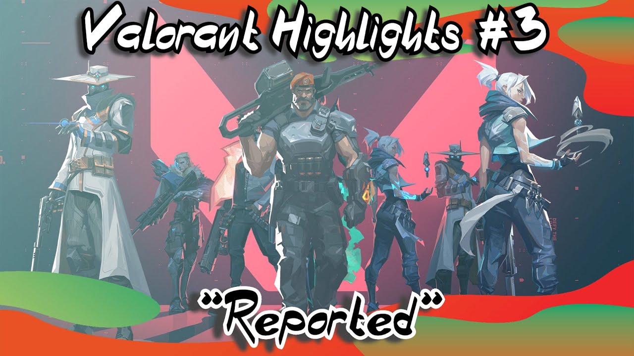 "Reported" - Valorant Highlights #3 - YouTube