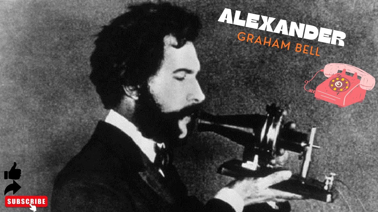 Alexander Graham Bell's Life Story | Great Scientist and Technologist ...