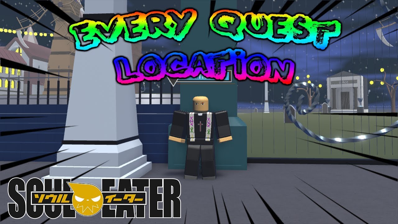 [Roblox] Soul Eater: Resonance | Every Quest Location (Lvl5,25,50,100 ...