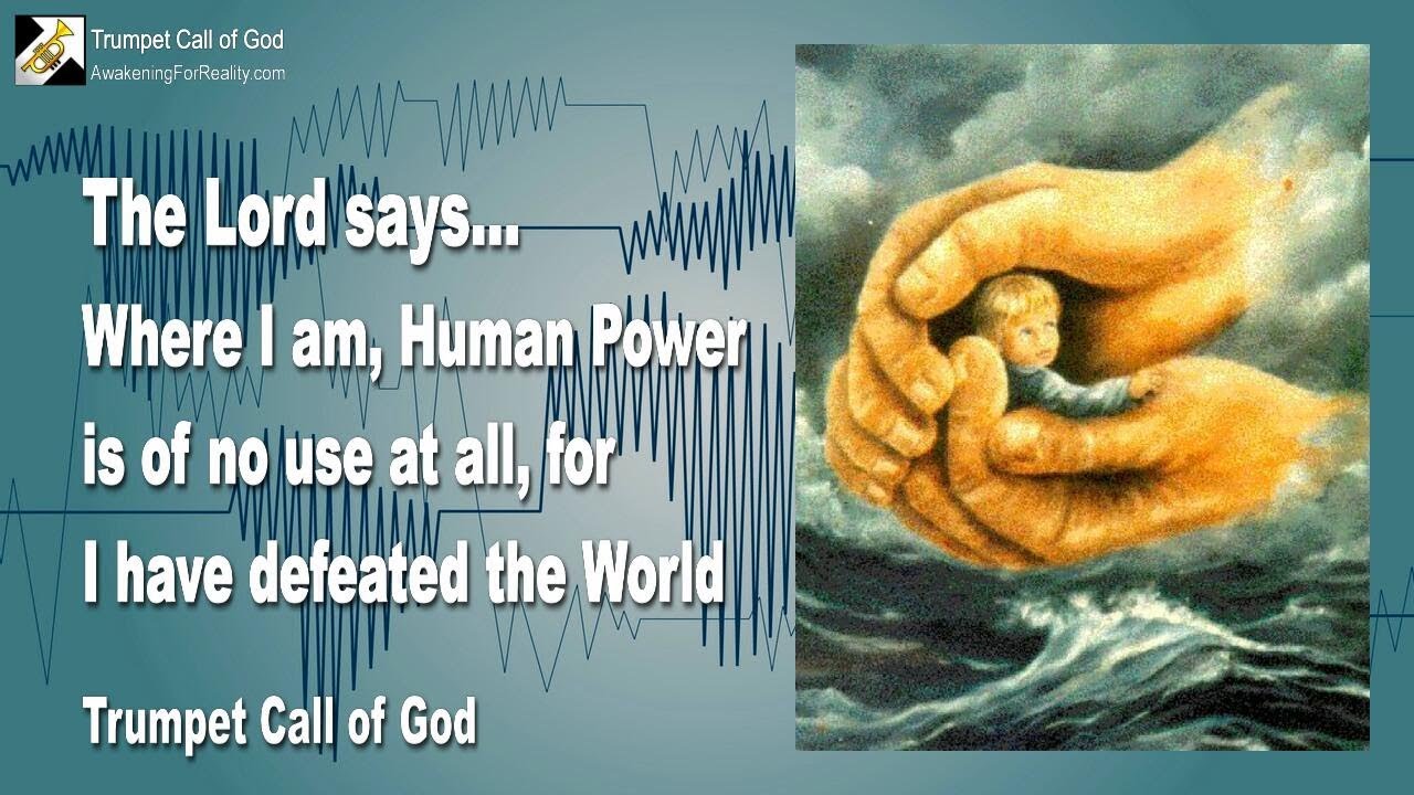 I have defeated the World... Where I am, human Power is of no Use 🎺 ...