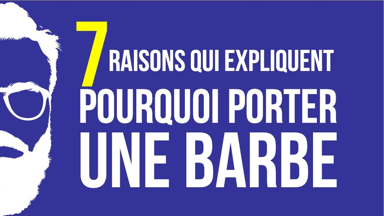 7 raisons qui expliquent pourquoi porter la barbe - YouTube