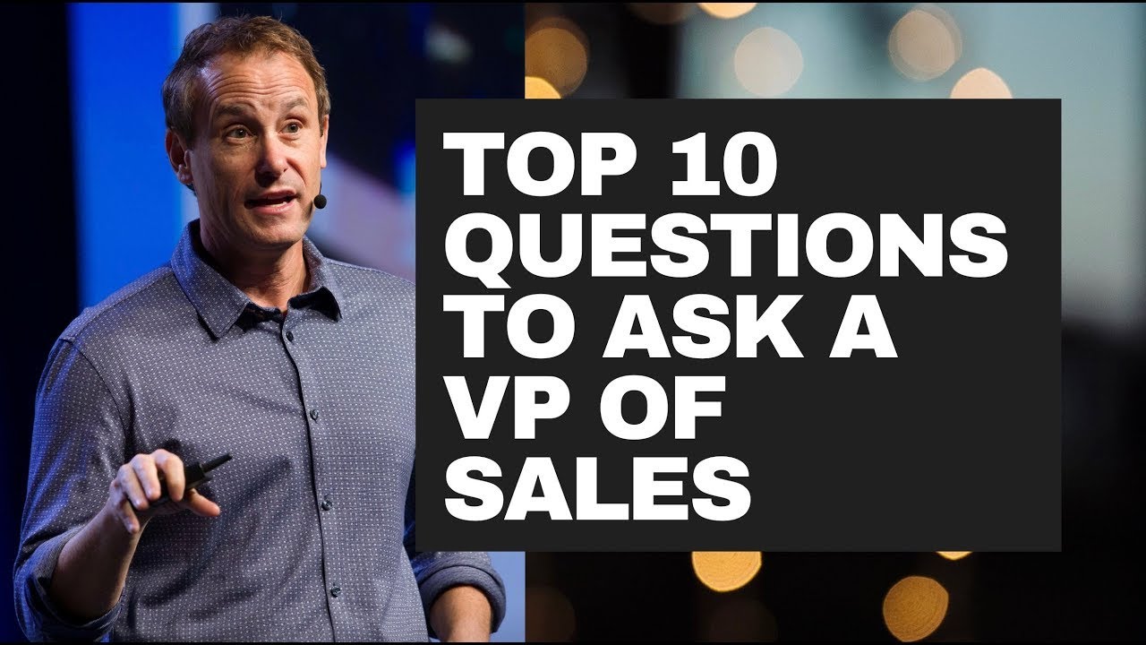 The Top 10 Questions to Ask Any VP of Sales - YouTube