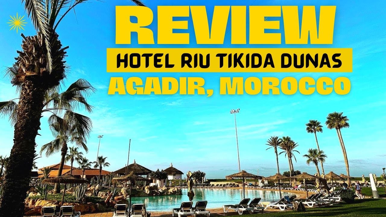 Hotel RIU Tikida Dunas 🏝 REVIEW ☀️ Agadir Morocco Travel Vlog - YouTube