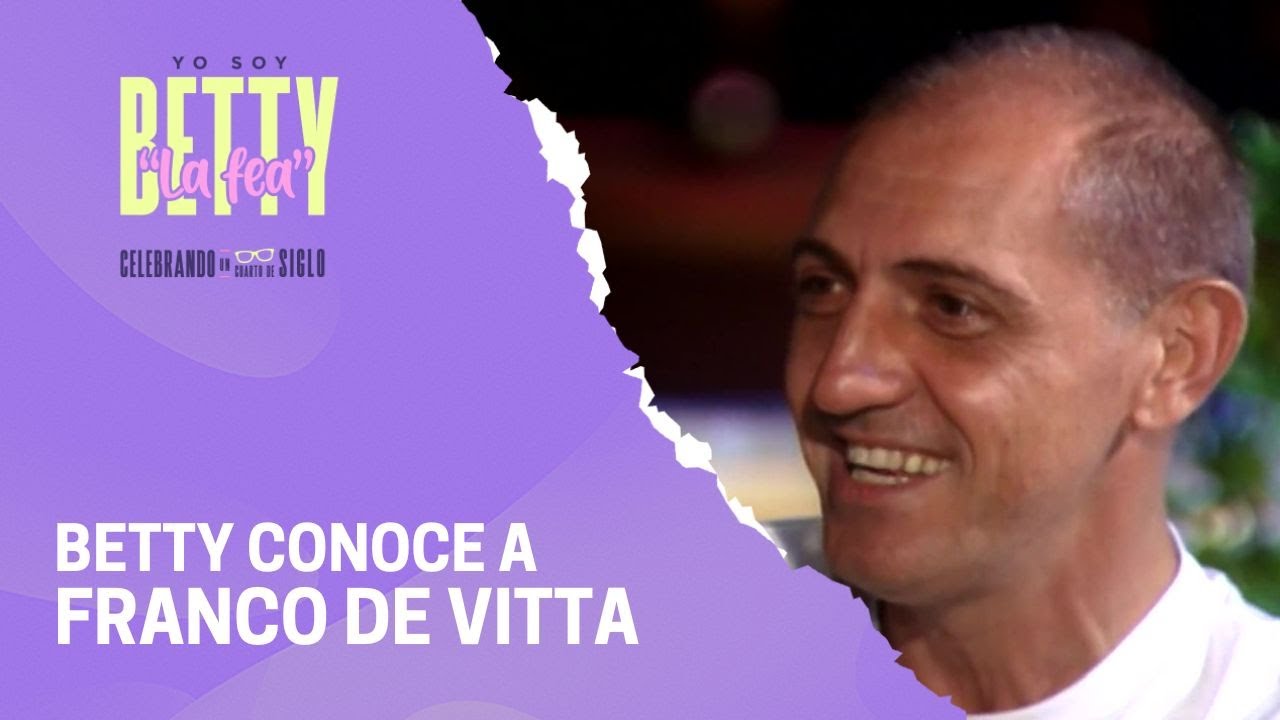 El curioso encuentro entre Betty y Franco de Vitta | Yo soy Betty la ...