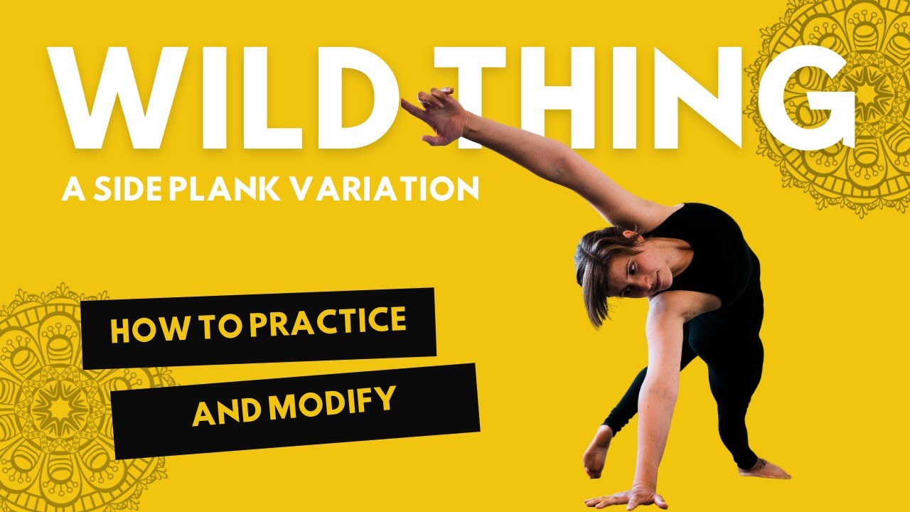 WILD THING - SIDE PLANK VARIATION Yoga Pose Tutorial - YouTube
