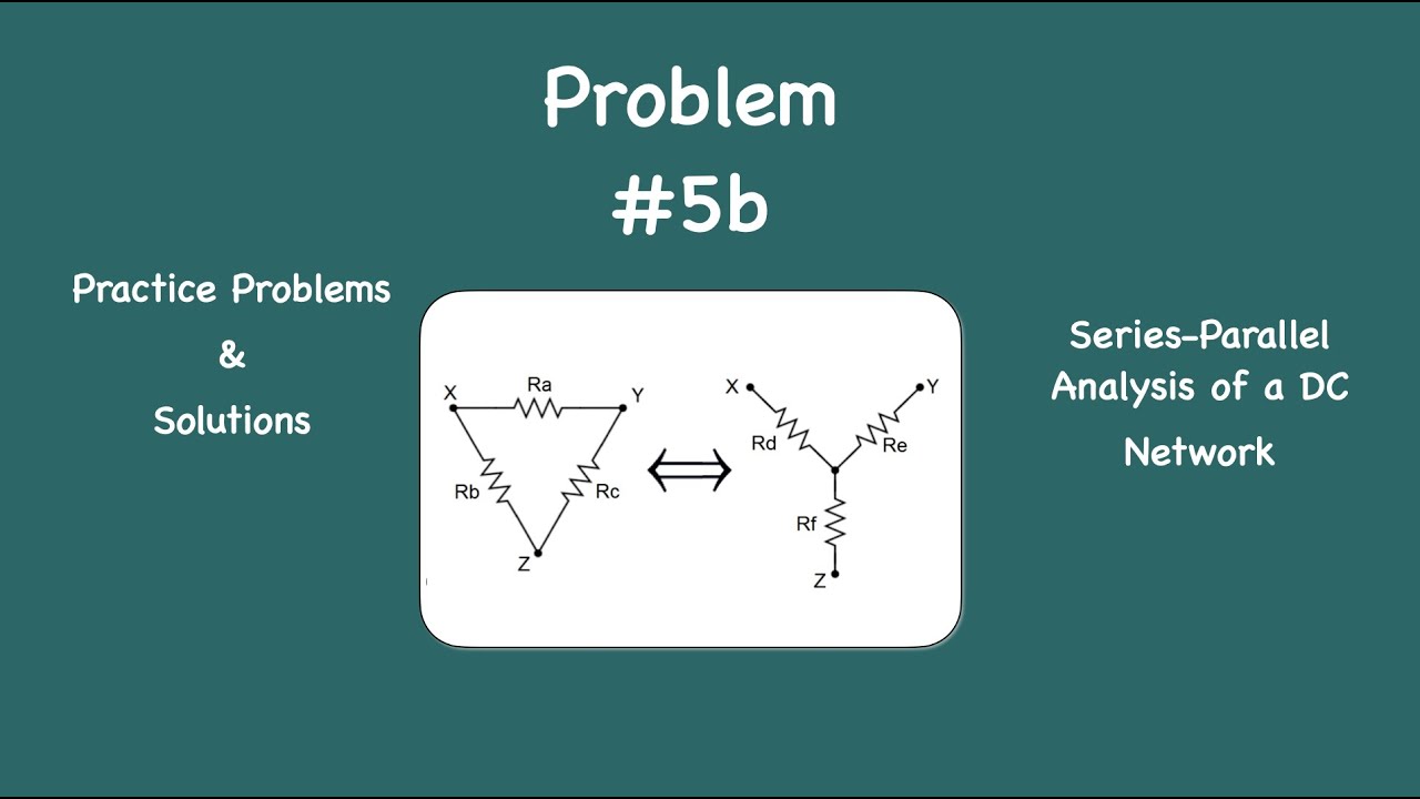 Series-Parallel Circuit Analysis of a DC Network, Practice Problem ...