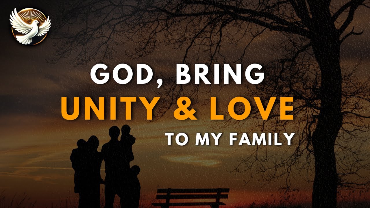 Family Unity – Asking God to Bring Harmony and Love to Our Homes - YouTube