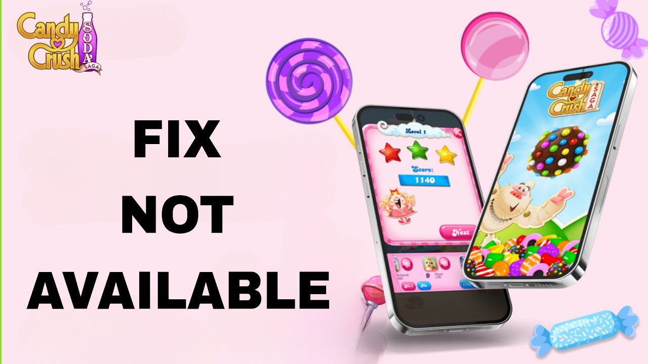 How To Fix And Solve Not Available On Candy Crush Soda App | Final ...
