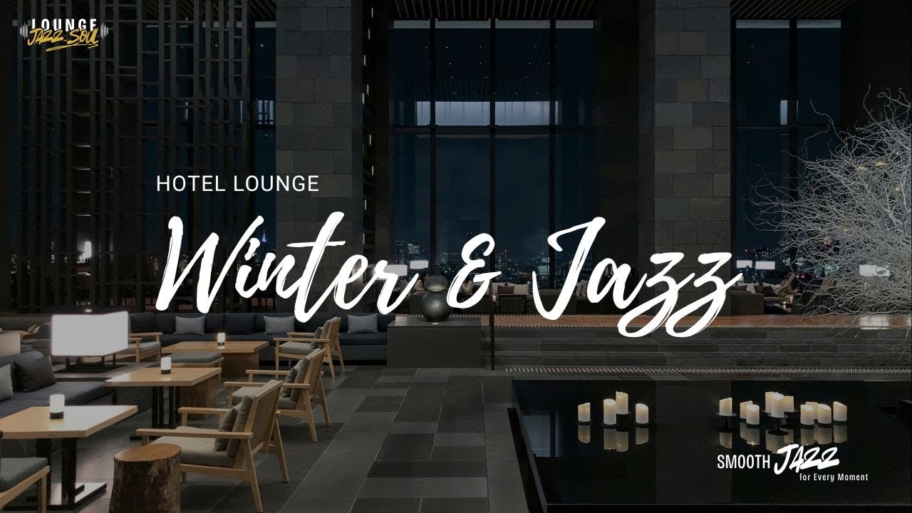 Hotel Lounge Winter Jazz 🎹 Elegant Music for Cozy Evenings - YouTube