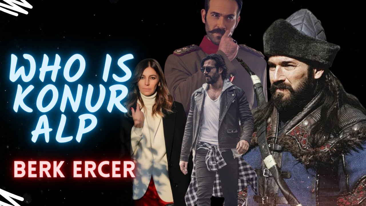 WHO IS KONUR ALP ( BERK ERCER ) REAL LIFE & BIOGRAPHY #konuralp - YouTube