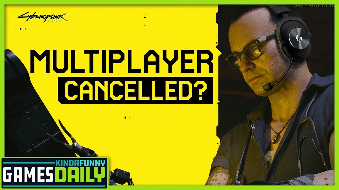 Cyberpunk 2077 Multiplayer Game Cancelled?! - Kinda Funny Games Daily ...