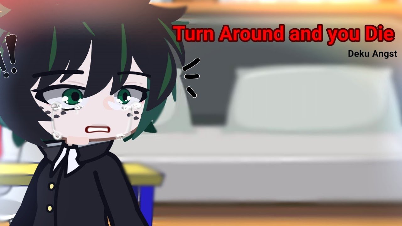 Turn Around and You Die. || DEKU ANGST + MIDORIYA FAM ANGST || - YouTube