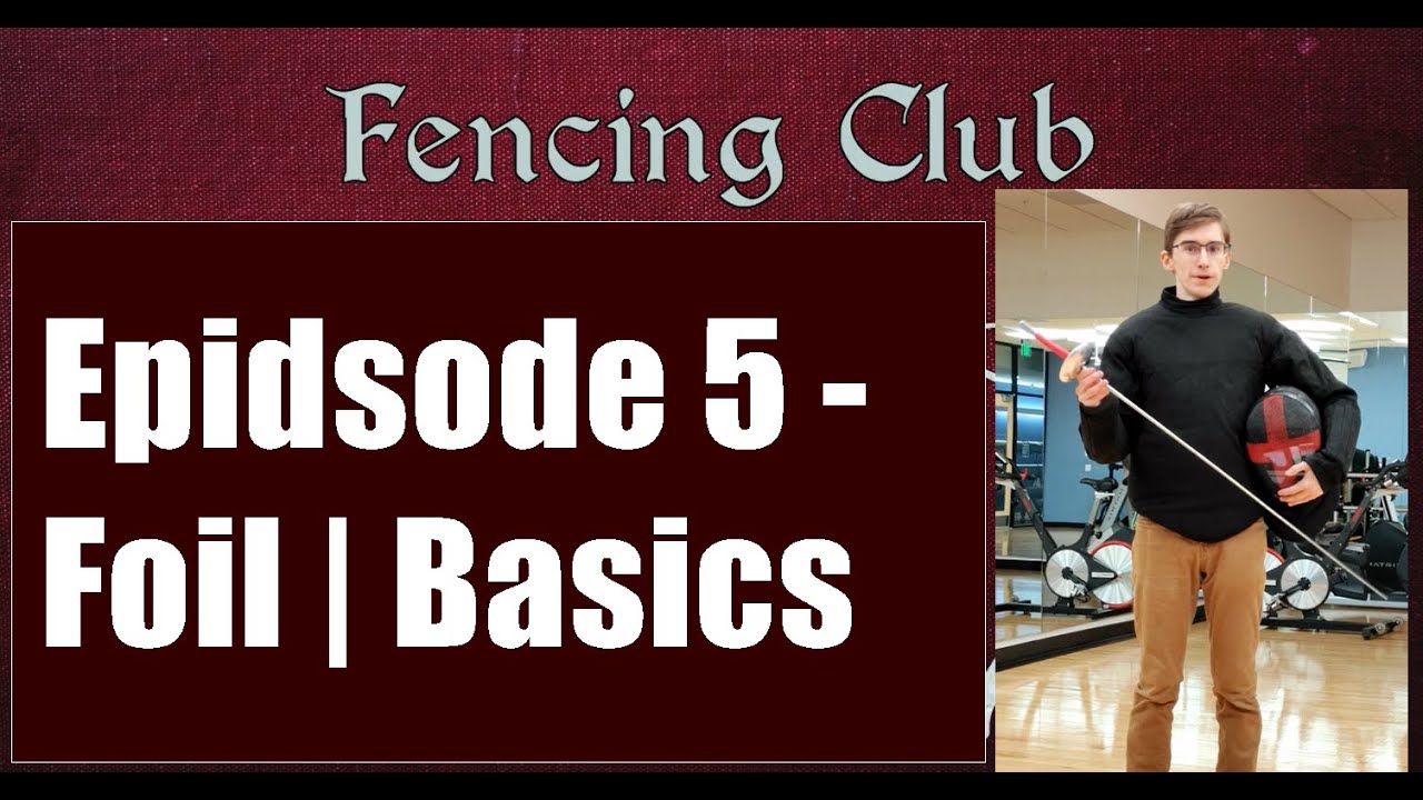 GFU Fencing Tutorials | Episode 5 | Foil - Basics - YouTube