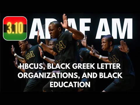 AP AFAM #45 - 3.10: HBCUs, Black Greek Letter Organizations, and Black Education