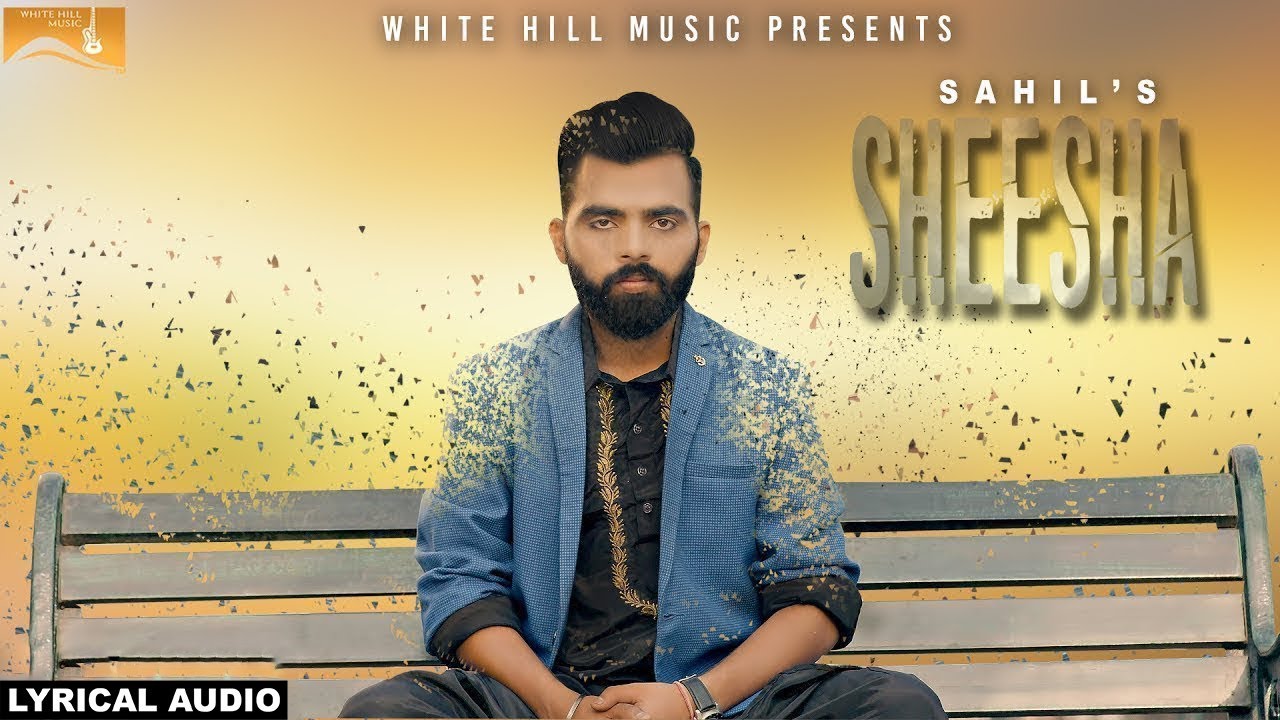 Sheesha (Lyrical Audio) Sahil | Punjabi Lyrical Audio 2017 | White Hill ...