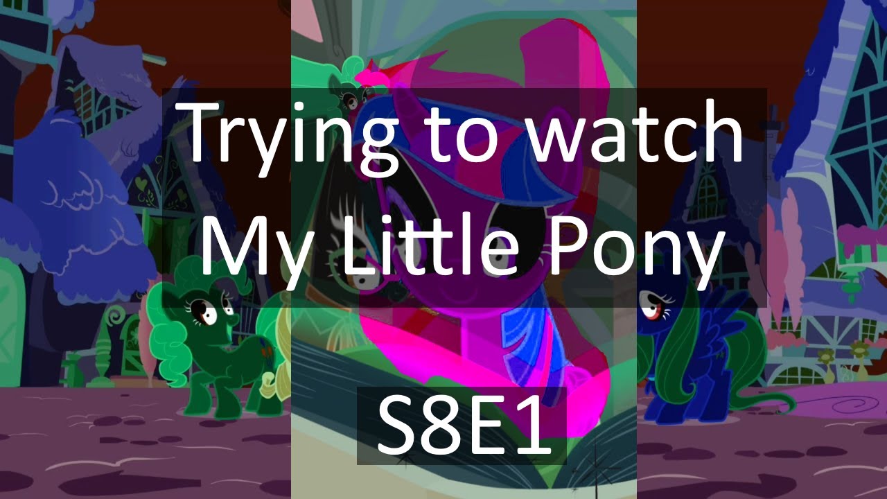 A, sort of, grown man tries to watch My Little Pony, S8E1 School Daze ...