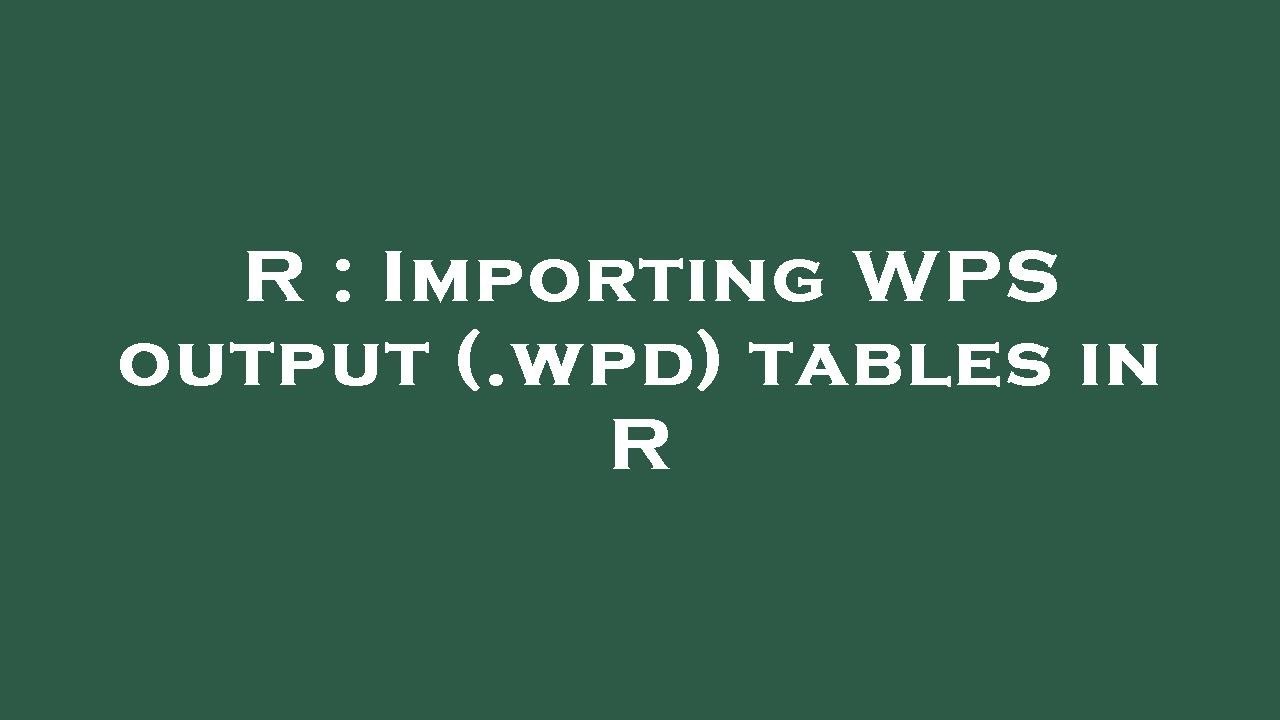 R : Importing WPS output (.wpd) tables in R - YouTube