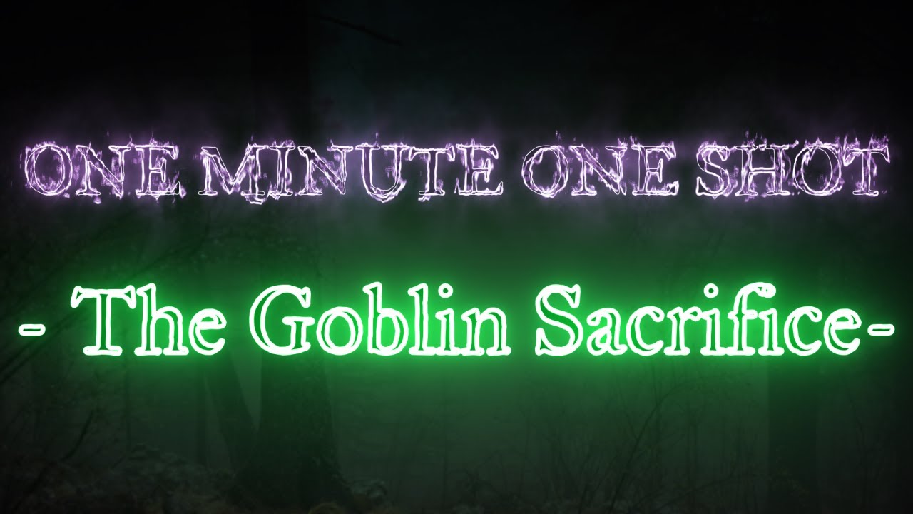 The Goblin Sacrifice - One-Minute One-Shot #3 - YouTube
