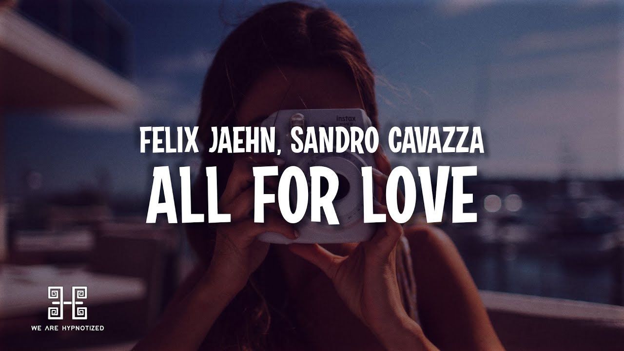 Felix Jaehn feat. Sandro Cavazza - All For Love (Lyrics) - YouTube