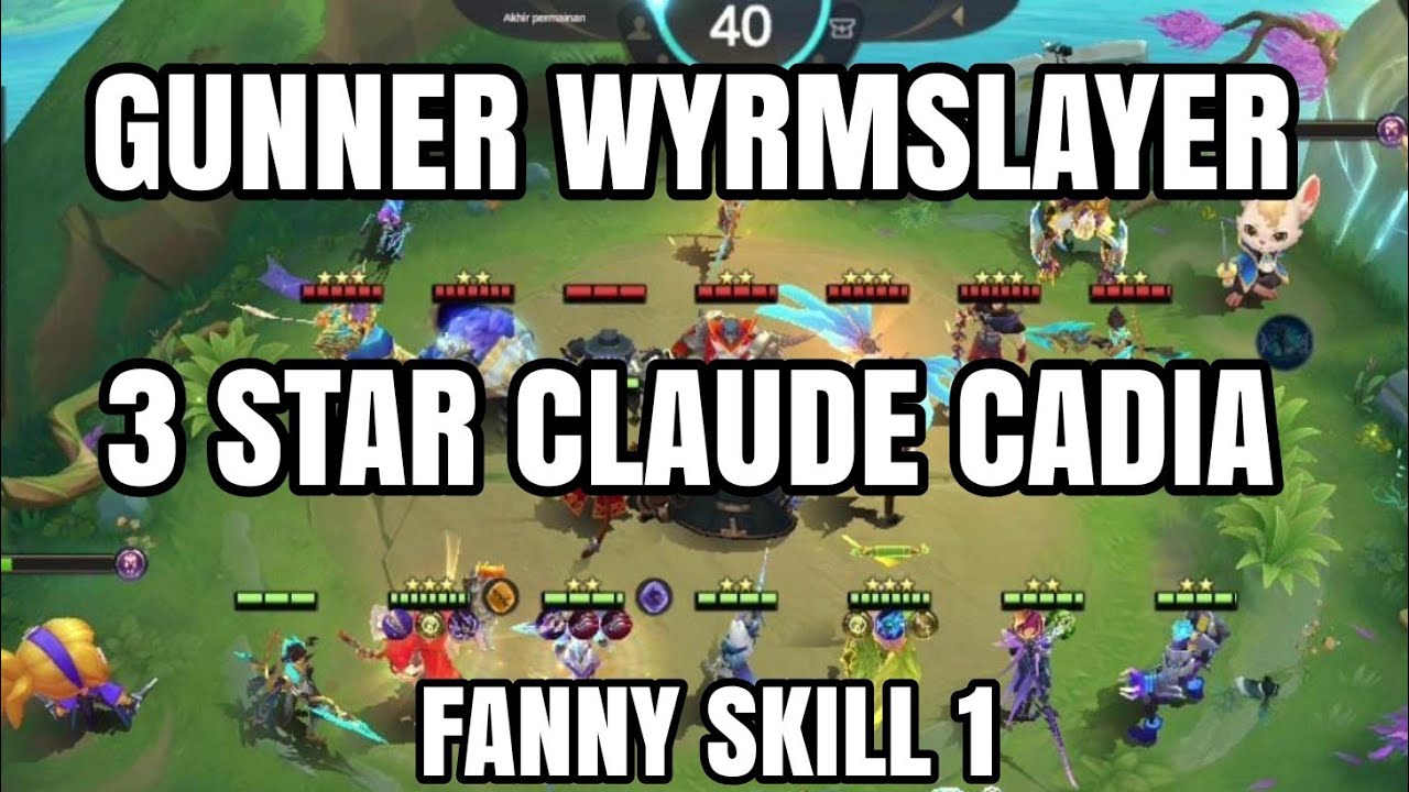 3 STAR CLAUDE CADIA ! COMBO GUNNER WYRMSLAYER ! FANNY SKILL 1 MAGIC ...
