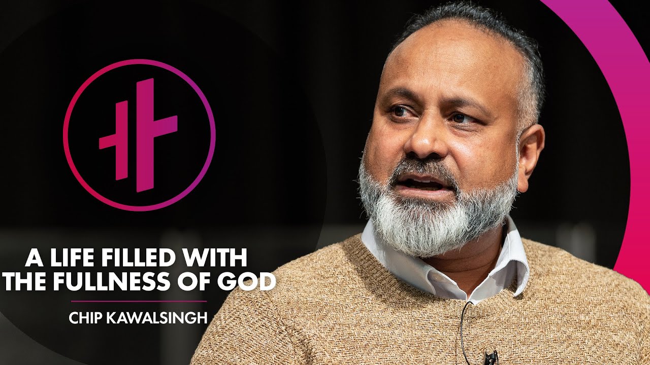 A Life Filled With The Fullness Of God Pt.1 – Chip Kawalsingh | 17-11 ...