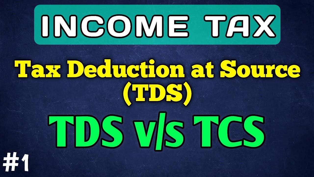 #1 Tax Deduction at Source (TDS) || Concept of TDS and TCS - YouTube