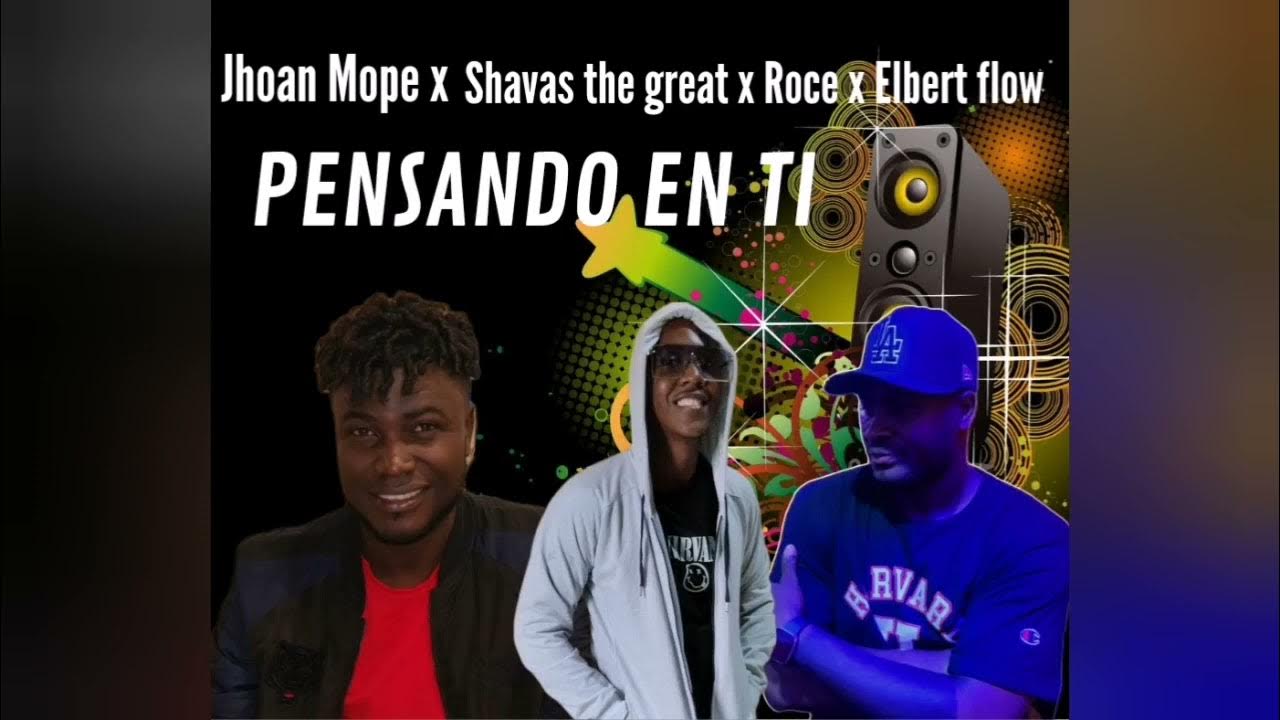 Pensando en ti-Elbert flow x Roce Jhoan Mope x shavas the great - YouTube