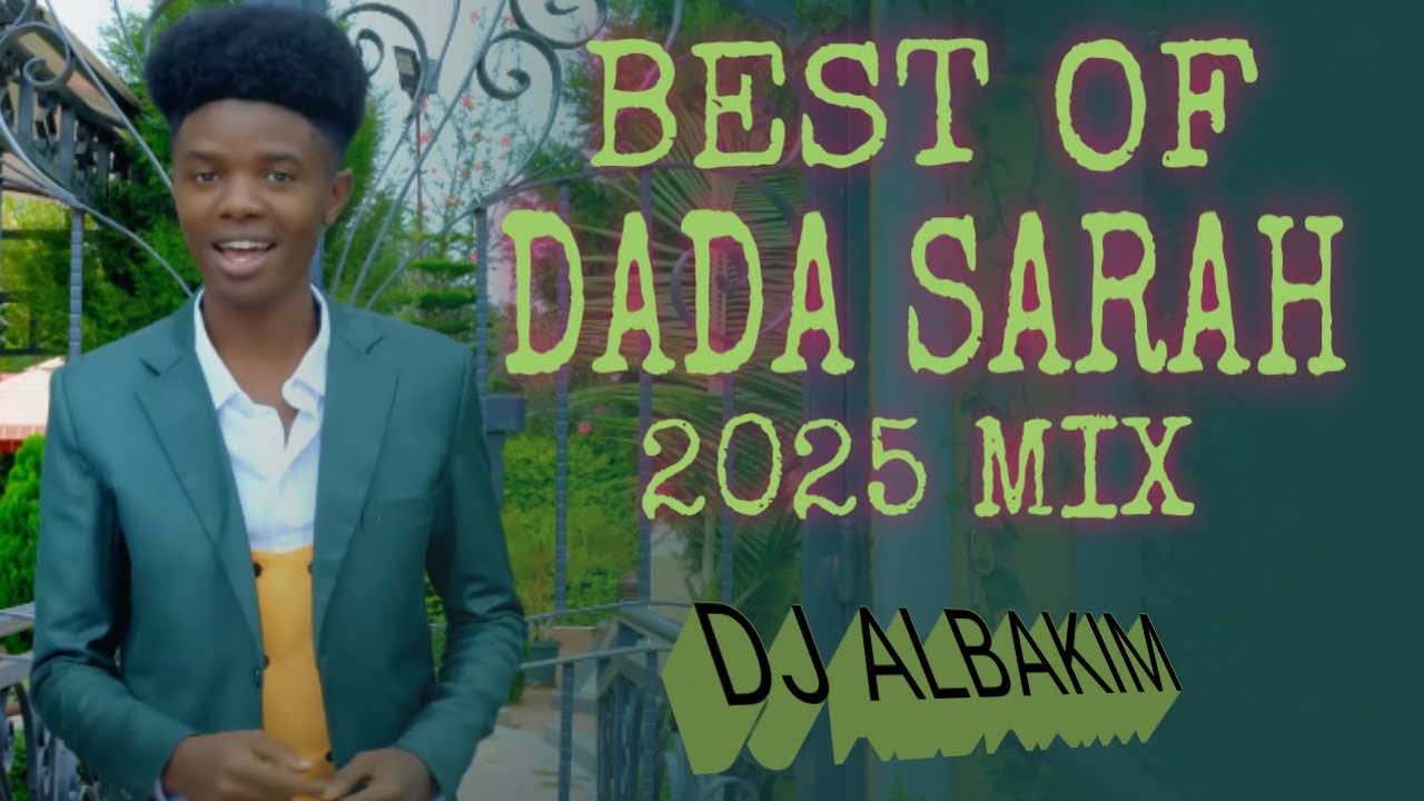 BEST OF DADA SARAH 2025 MIX 🔥 / KIGOOCO NON-STOP MIX -(DJ ALBAKIM ...