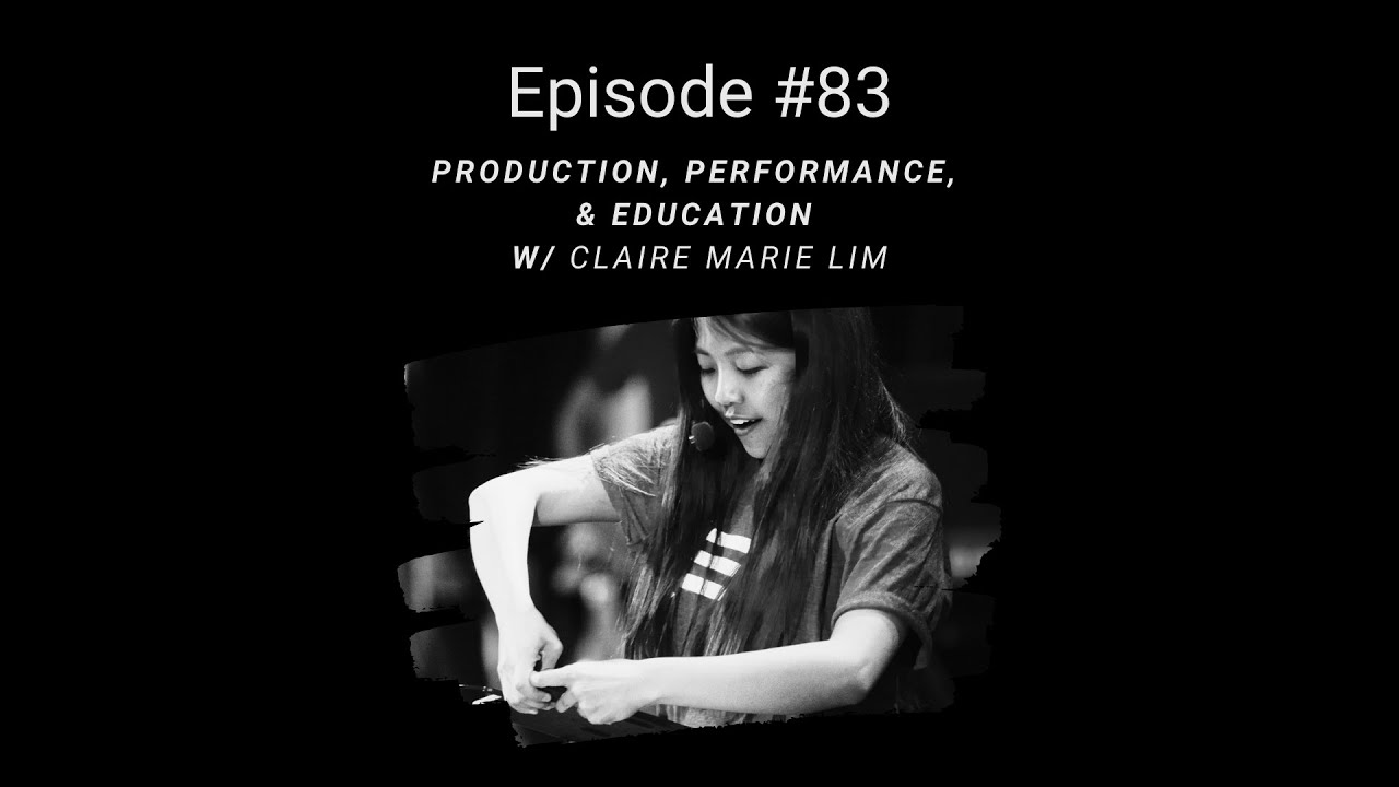 Production, Performance & Education w/ Claire Marie Lim - EP 83 - YouTube