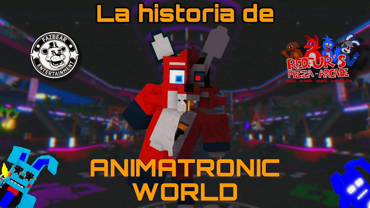 La Historia De Animatronic World - YouTube