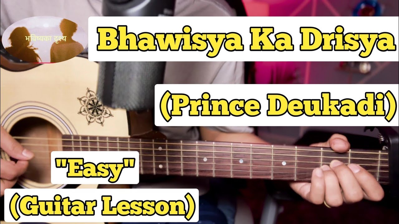 Bhawisya Ka Drisya Prince Deukadi Guitar Lesson Easy Chords 5471