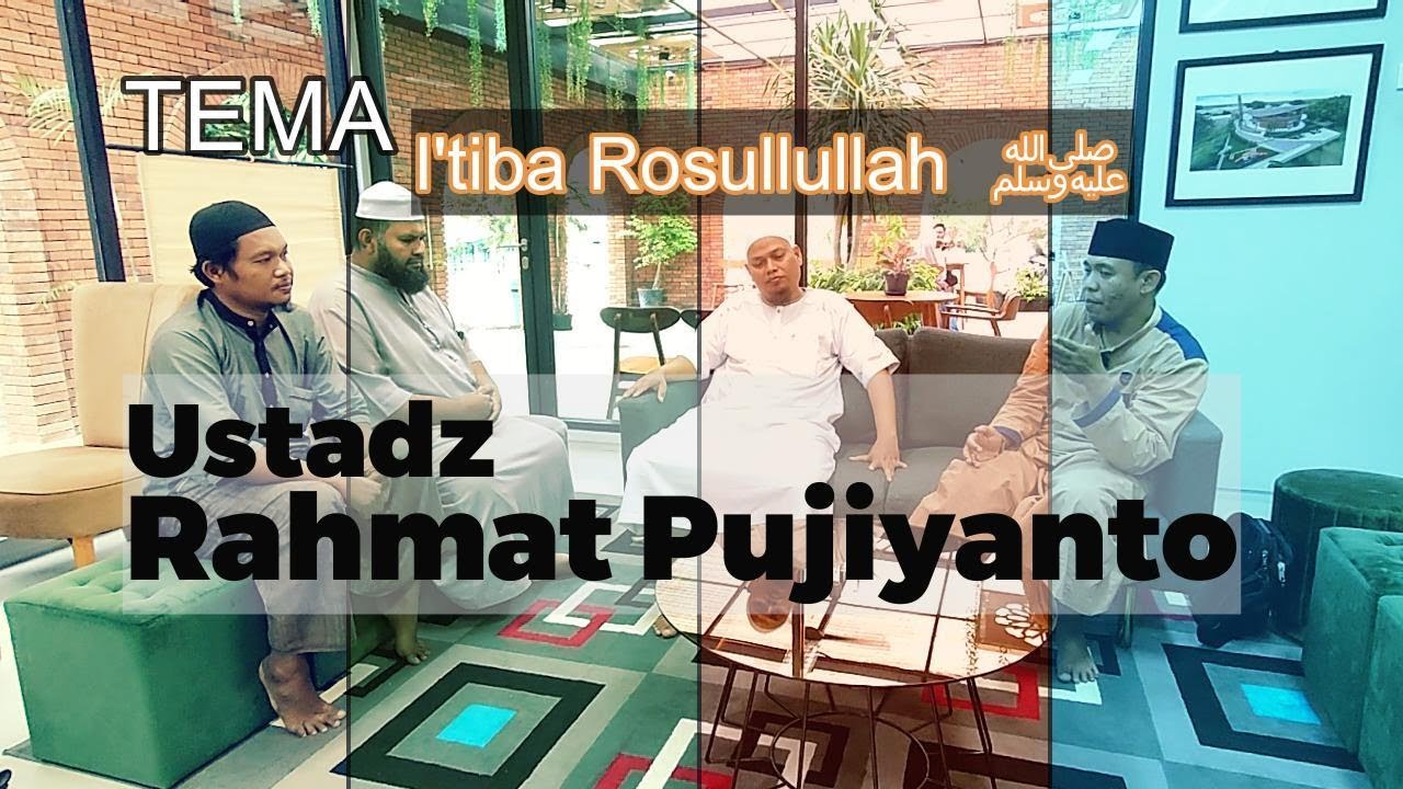 Ustadz Rohmat Pujianto, Tema I'tiba Rosullullah ﷺ - YouTube