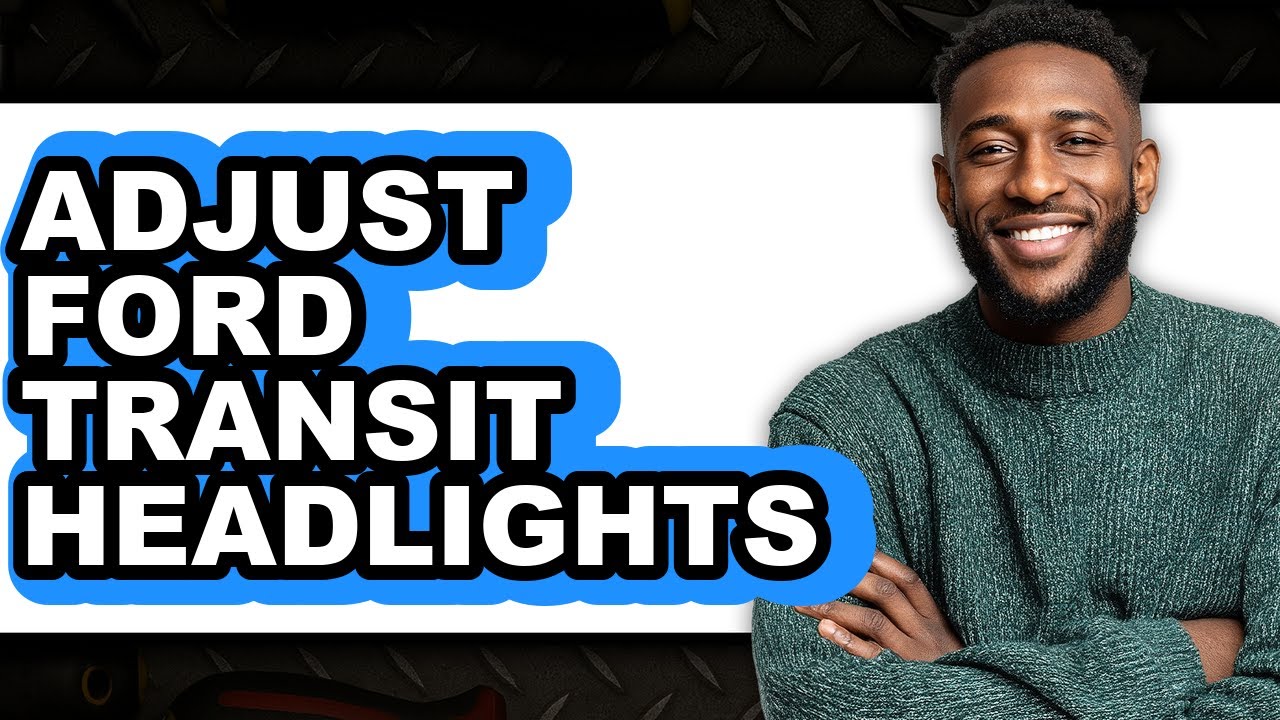 How To Adjust Ford Transit Headlights - Step By Step - YouTube