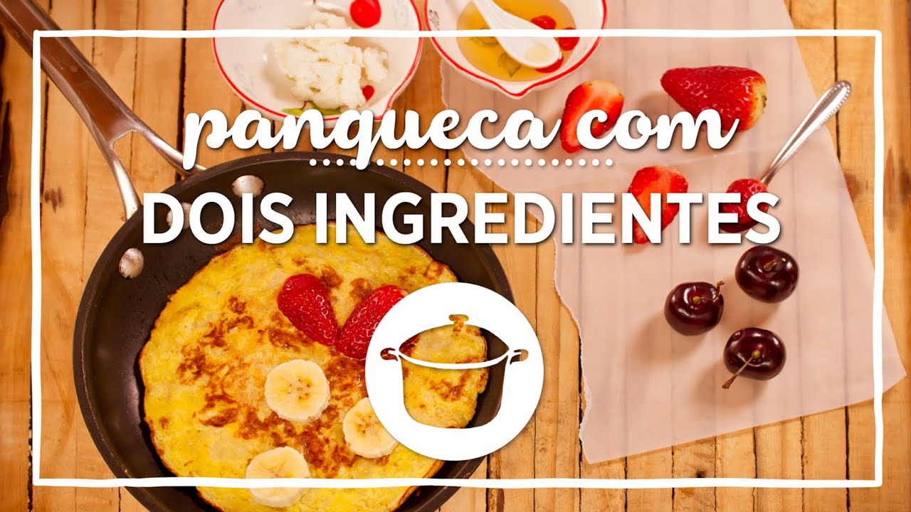 Prapapá - Como fazer Panqueca com Dois Ingredientes - YouTube