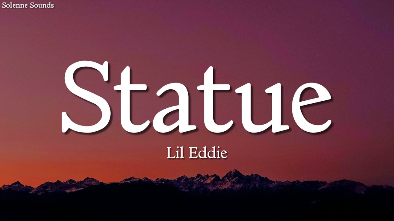 Lil Eddie - Statue (Lyrics) - YouTube